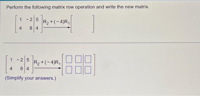 Solved Perform the following matrix row operation and write | Chegg.com