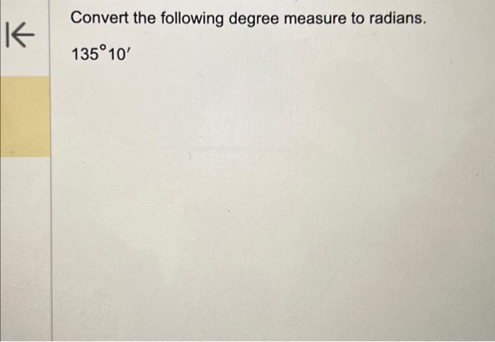 Solved Convert the following degree measure to radians. | Chegg.com