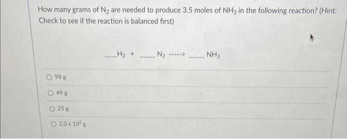 Solved How many grams of N2 are needed to produce 3.5 moles | Chegg.com