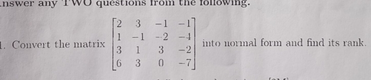 Solved Convert the matrix [23-1-11-1-2-4313-2630-7] ﻿into | Chegg.com
