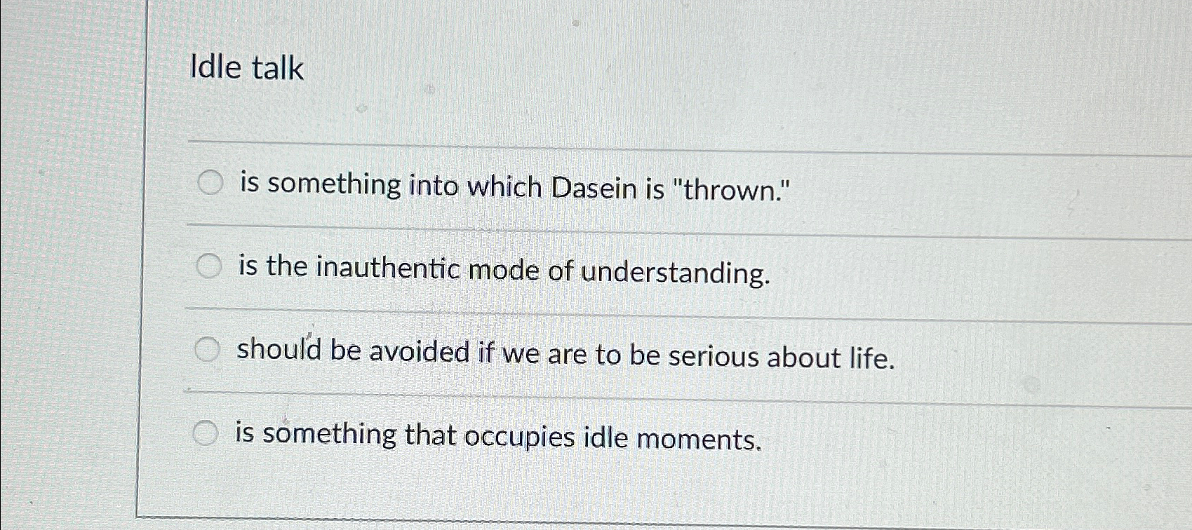 Solved Idle talkis something into which Dasein is | Chegg.com