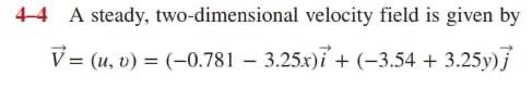 Solved 4-4 A steady, two-dimensional velocity field is given | Chegg.com
