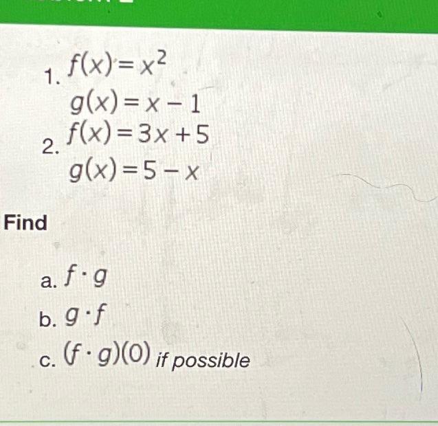 Solved 1. f(x)=x2 g(x)=x−1 2. f(x)=3x+5 g(x)=5−x Find a. f⋅g | Chegg.com Solved 1. f(x)=x2 g(x)=x−1 2. f(x)=3x+5 g(x)=5−x Find a. f⋅g | Chegg.com