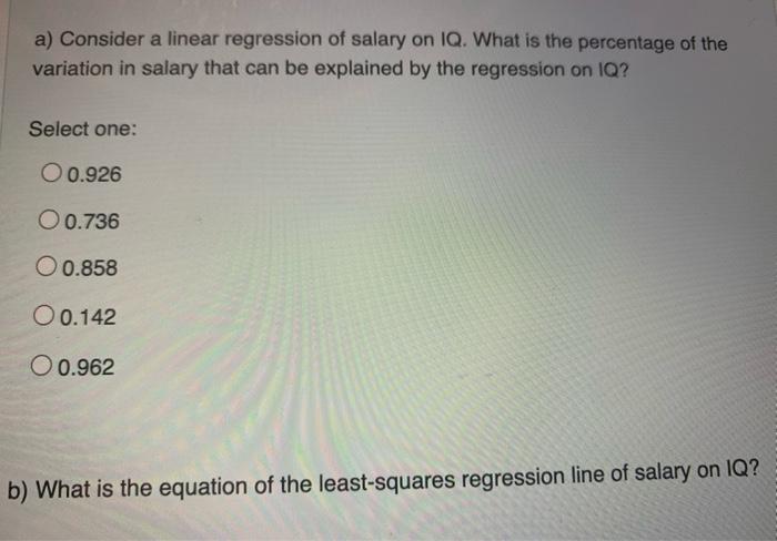 Solved To evaluate the relationship between IQ and salary | Chegg.com