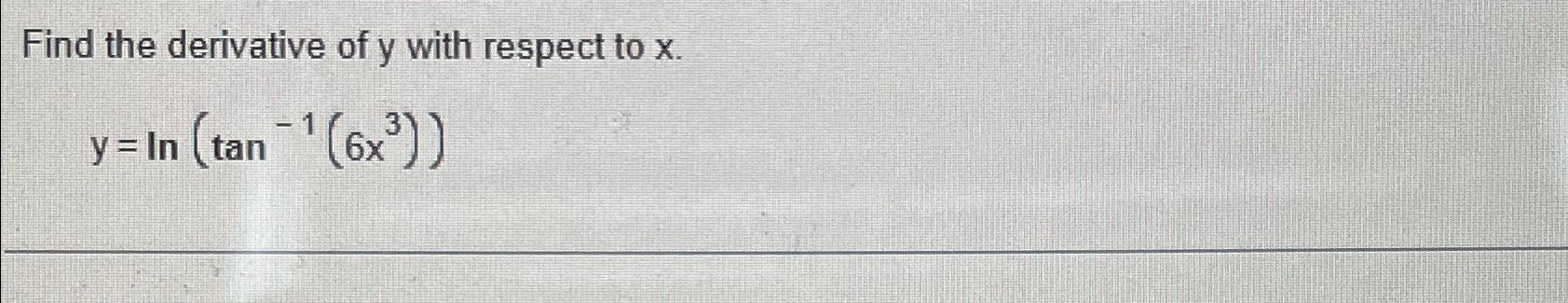 Solved Find the derivative of y ﻿with respect to | Chegg.com