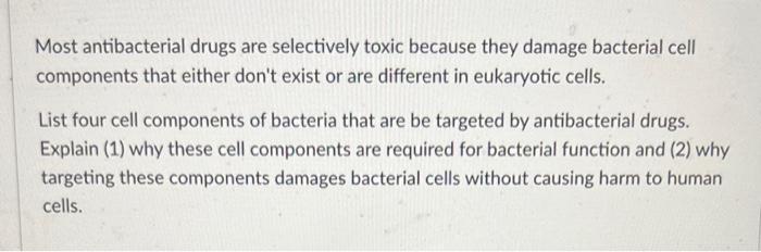 Solved Most antibacterial drugs are selectively toxic | Chegg.com