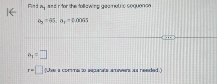 Solved Find a1 and r for the following geometric sequence. | Chegg.com
