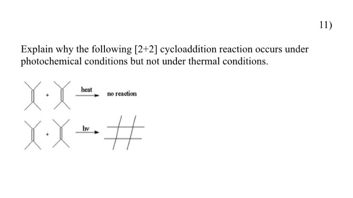 Solved 11) Explain why the following [2+2] cycloaddition | Chegg.com
