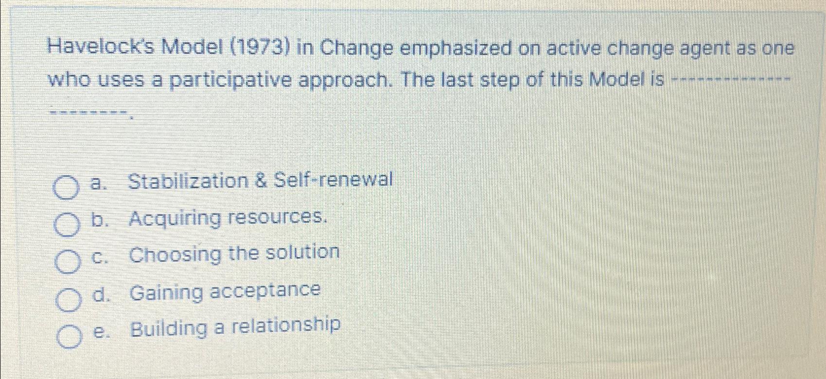 Solved Havelock's Model (1973) ﻿in Change emphasized on | Chegg.com