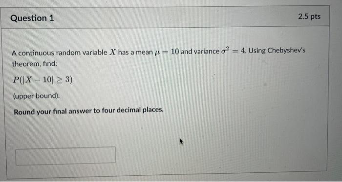 Solved A continuous random variable X has a mean μ=10 and | Chegg.com