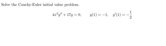 Solved Solve The Cauchy Euler Initial Value Problem 3340