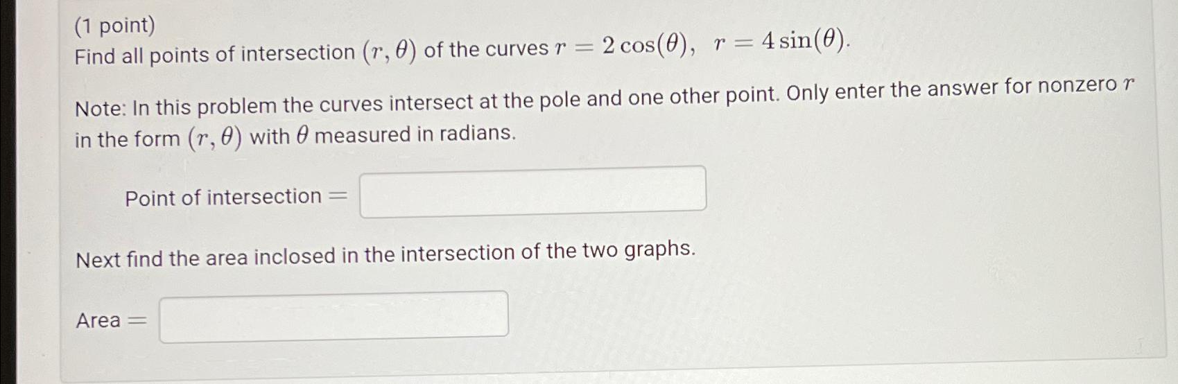 Solved (1 ﻿point)Find all points of intersection (r,θ) ﻿of | Chegg.com