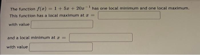 Solved The function f(x)=1+5x+20x−1 has one local minimum | Chegg.com