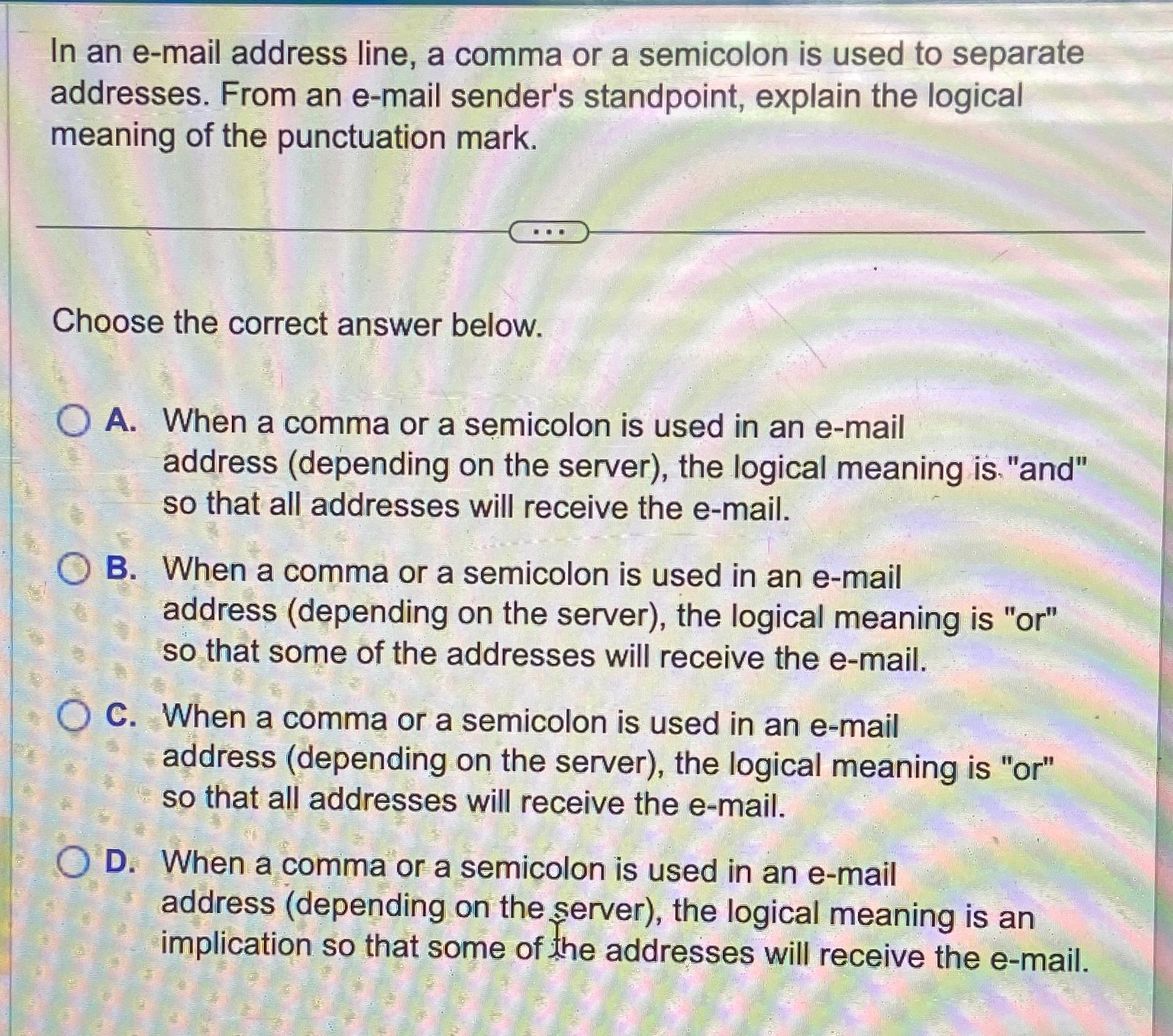 Solved In an e-mail address line, a comma or a semicolon is | Chegg.com