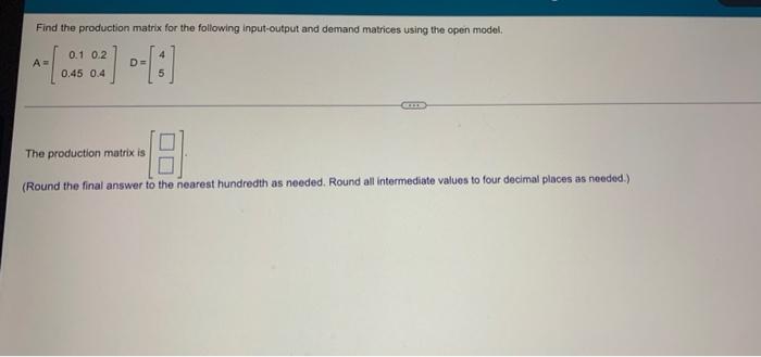 Solved Find The Production Matrix For The Following Inpu 