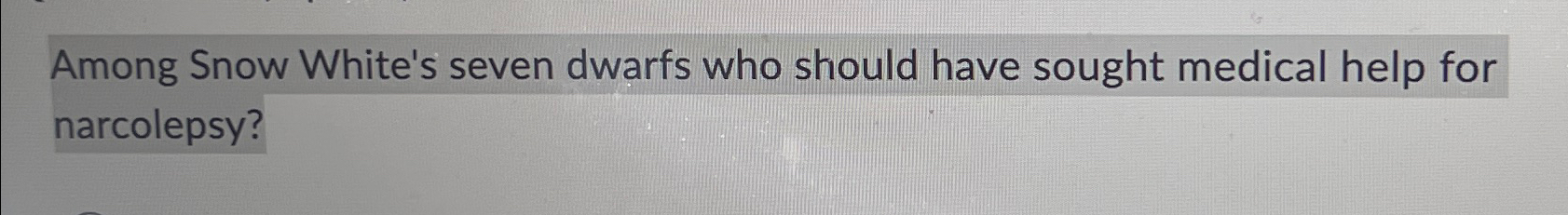 Solved Among Snow White's seven dwarfs who should have | Chegg.com