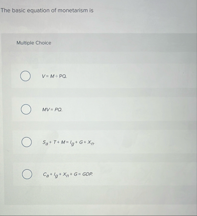 Solved The basic equation of monetarism isMultiple | Chegg.com