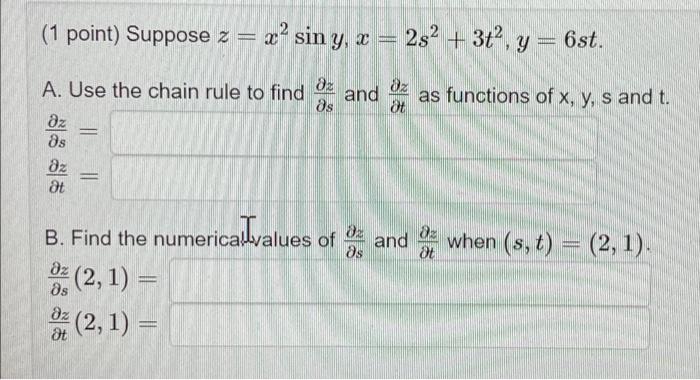 Solved (1 point) Suppose z=x2siny,x=2s2+3t2,y=6st. A. Use | Chegg.com