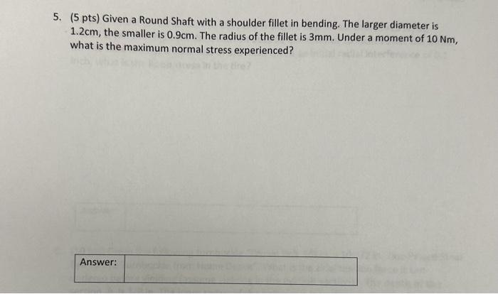 Solved 5. (5 pts) Given a Round Shaft with a shoulder fillet | Chegg.com