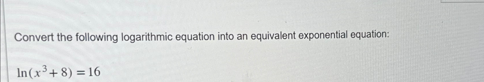 Solved Convert the following logarithmic equation into an | Chegg.com
