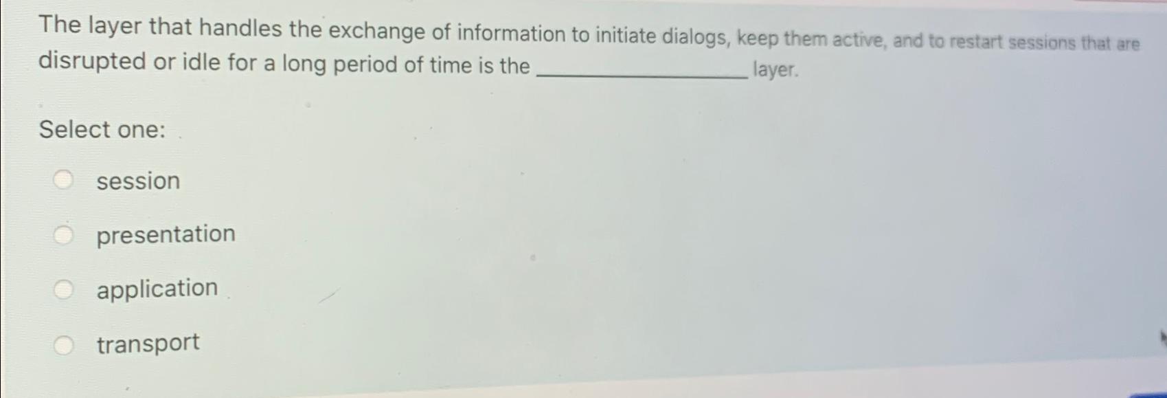 Solved The layer that handles the exchange of information to | Chegg.com
