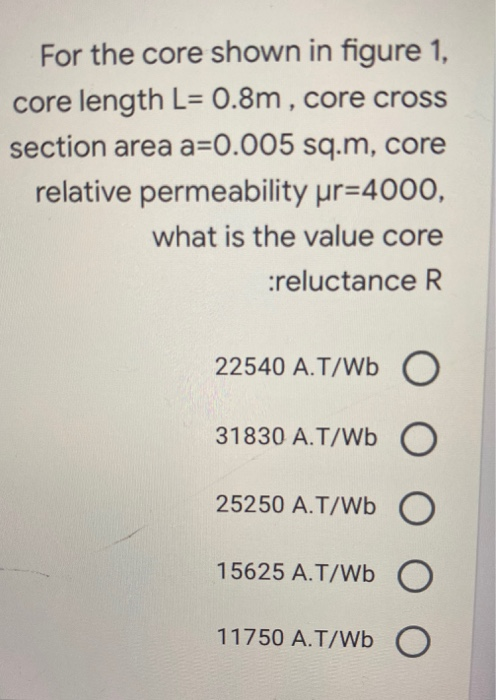 Solved For the core shown in figure 1, core length L= 0.8m , | Chegg.com