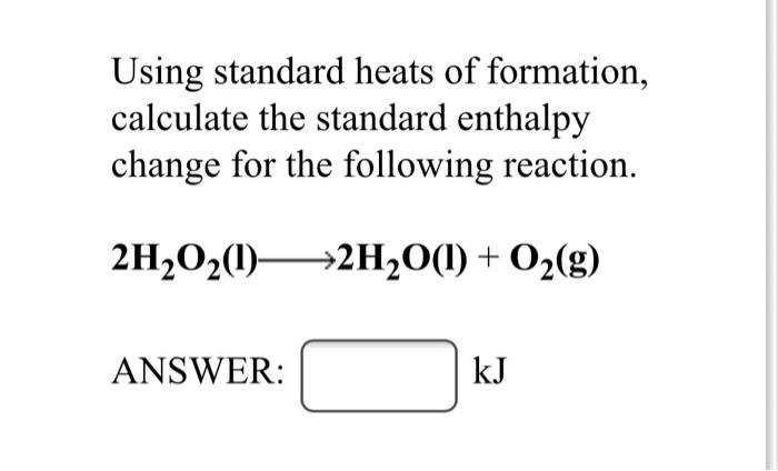 Solved Using standard heats of formation, calculate the | Chegg.com