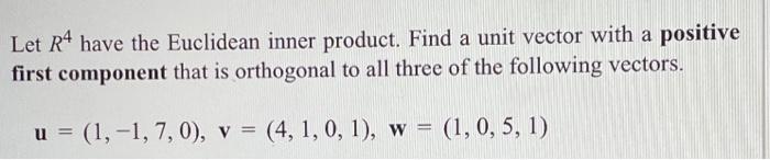 Solved Let R4 have the Euclidean inner product. Find a unit | Chegg.com