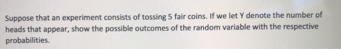 Solved Suppose that an experiment consists of tossing 5 fair | Chegg.com