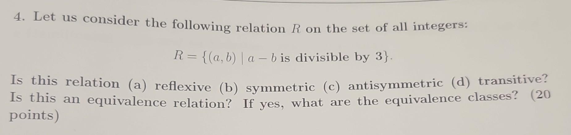 Solved 4. Let us consider the following relation R on the | Chegg.com