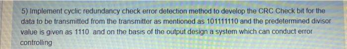 Solved 5 Implement Cyclic Redundancy Check Error Detection 0768
