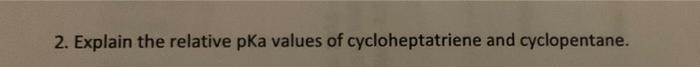 Solved 2. Explain the relative pKa values of | Chegg.com