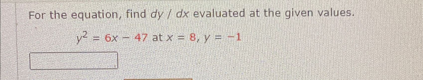 Solved For the equation, find dydx ﻿evaluated at the given | Chegg.com