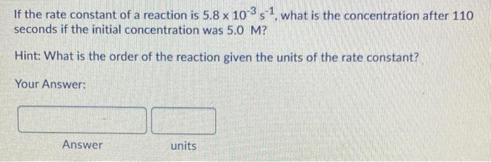 Solved If the rate constant of a reaction is 5.8 x 10-3 s 1, | Chegg.com