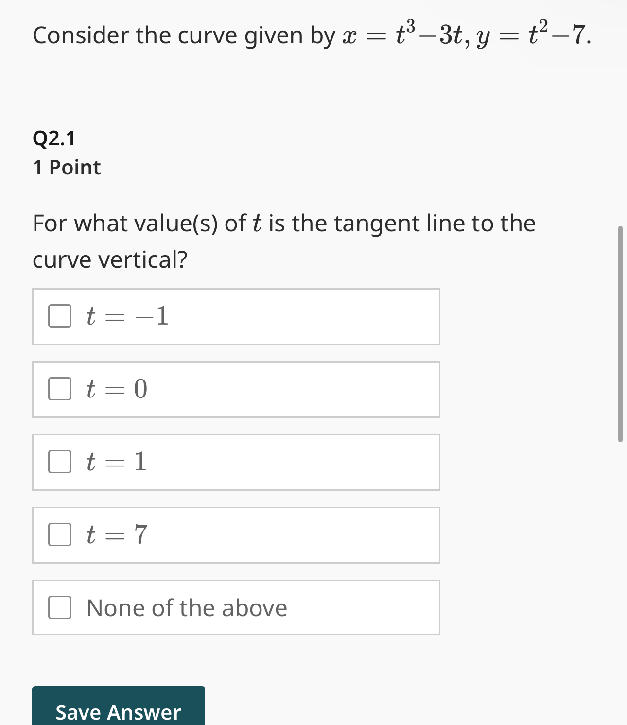 Solved Consider the curve given by x=t3-3t,y=t2-7.Q2.11 | Chegg.com