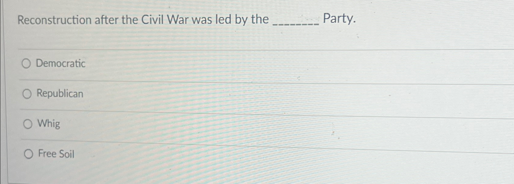 Solved Reconstruction after the Civil War was led by the | Chegg.com