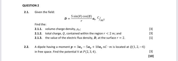 2.1. Given the field: D=r5sin(θ)cos(∅)arC/m2 Find | Chegg.com