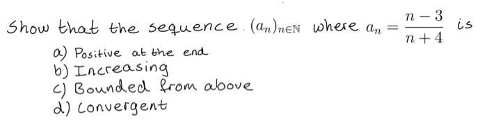 Solved Show that the sequence. (an)n∈N where an=n+4n−3 is a) | Chegg.com