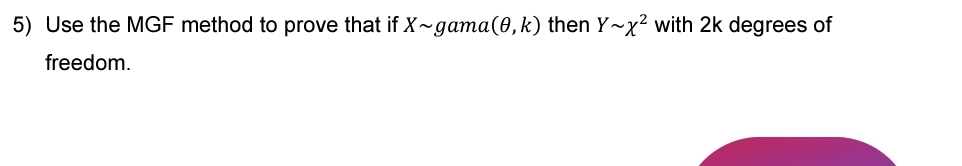 Solved Use the MGF method to prove that if x∼gama(θ,k) ﻿then | Chegg.com