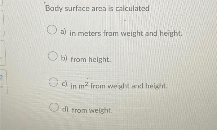 Solved Body surface area is calculated a) in meters from | Chegg.com