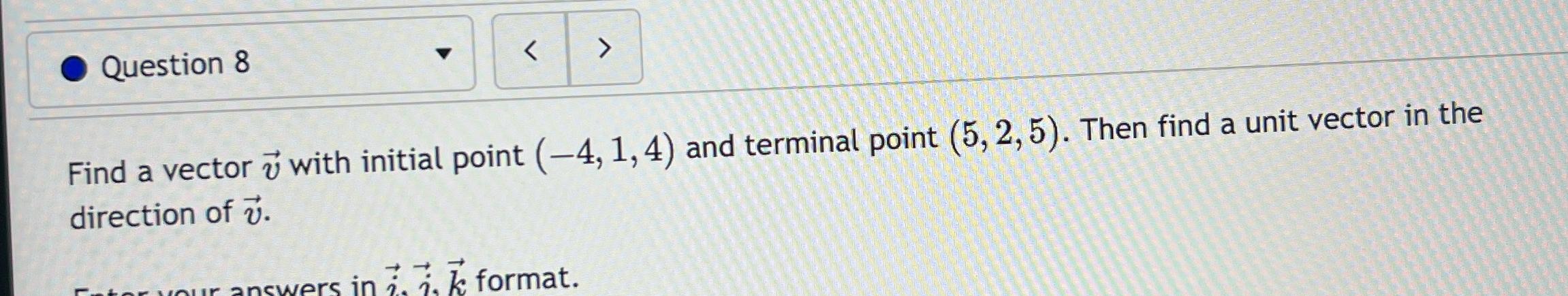 Solved Question 8Find a vector vec(v) ﻿with initial point | Chegg.com