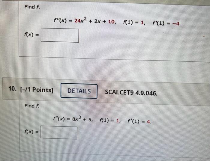 Solved Find f. f′′(x)=24x2+2x+10,f(1)=1,f′(1)=−4 f(x)= −/1 | Chegg.com