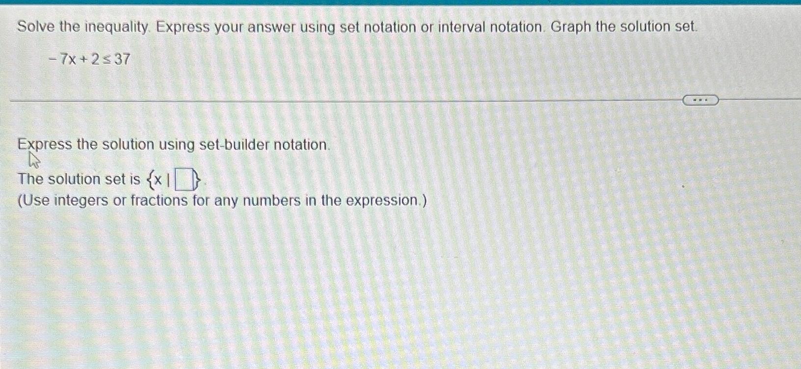 Solved Solve the inequality. Express your answer using set | Chegg.com