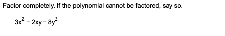 Solved Factor completely. If the polynomial cannot be | Chegg.com