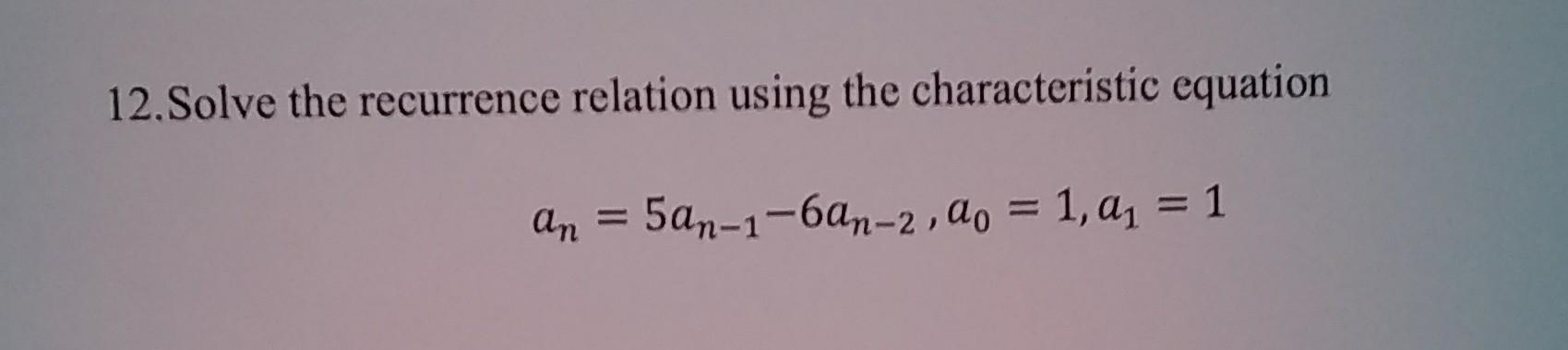 Solved 12 Solve The Recurrence Relation Using The