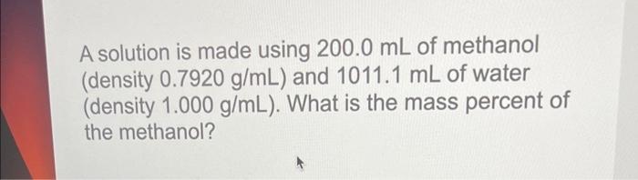 Solved A solution is made using 200.0 mL of methanol | Chegg.com
