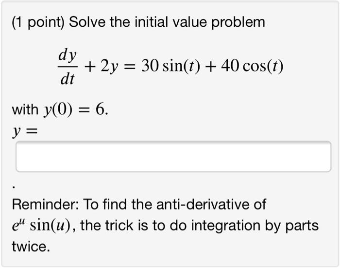 Solved (1 point) Solve the initial value problem dy + 2y = | Chegg.com