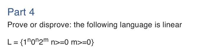 Solved Part 4 Prove or disprove: the following language is | Chegg.com