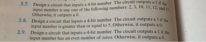 Solved 3.7. Design a circuit that inputs a 4-bit number. The | Chegg.com