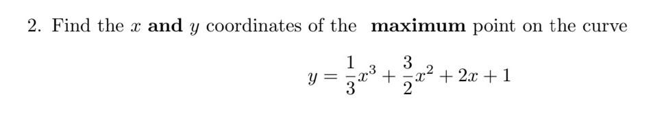 Solved 2. Find the x and y coordinates of the maximum point | Chegg.com
